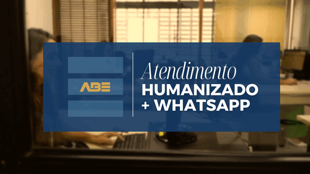 Como a ABE integra tecnologia com atendimento humanizado - ABE